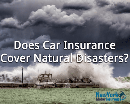Does Car Insurance Cover Natural Disasters? - New York Motor Insurance